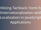 Utilizing Tanstack Form For Internationalization And Localization In