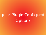 Angular Plugin Configuration Options Snippets Borstch