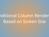 Conditional Column Rendering Based On Screen Size Snippets Borstch