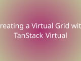 Creating A Virtual Grid With Tanstack Virtual Snippets Borstch