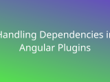 Handling Dependencies In Angular Plugins Snippets Borstch