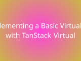 Implementing A Basic Virtual List With Tanstack Virtual Snippets