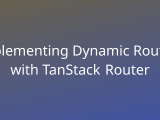 Implementing Dynamic Routing With Tanstack Router Snippets Borstch
