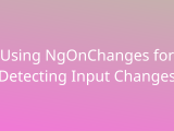 Using Ngonchanges For Detecting Input Changes Snippets Borstch