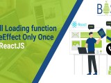 React Useeffect Only Once With The Call Loading Function Bosc Tech Labs