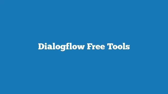 Dialogflow Free Tools – BotFlo