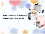 How Does An Automatic Bread Machine Work Breadmach