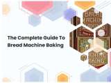 The Complete Guide To Bread Machine Baking Breadmach