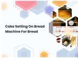 Cake Setting On Bread Machine For Bread Breadmach