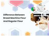 Difference Between Bread Machine Flour And Regular Flour Breadmach