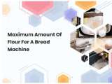 Maximum Amount Of Flour For A Bread Machine Breadmach