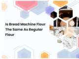 Is Bread Machine Flour The Same As Regular Flour Breadmach
