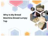 Why Is My Bread Machine Bread Lumpy Top Breadmach