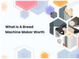 What Is A Bread Machine Maker Worth Breadmach