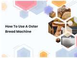 How To Use A Oster Bread Machine Breadmach