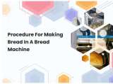 Procedure For Making Bread In A Bread Machine Breadmach