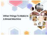 Other Things To Make In A Bread Machine Breadmach