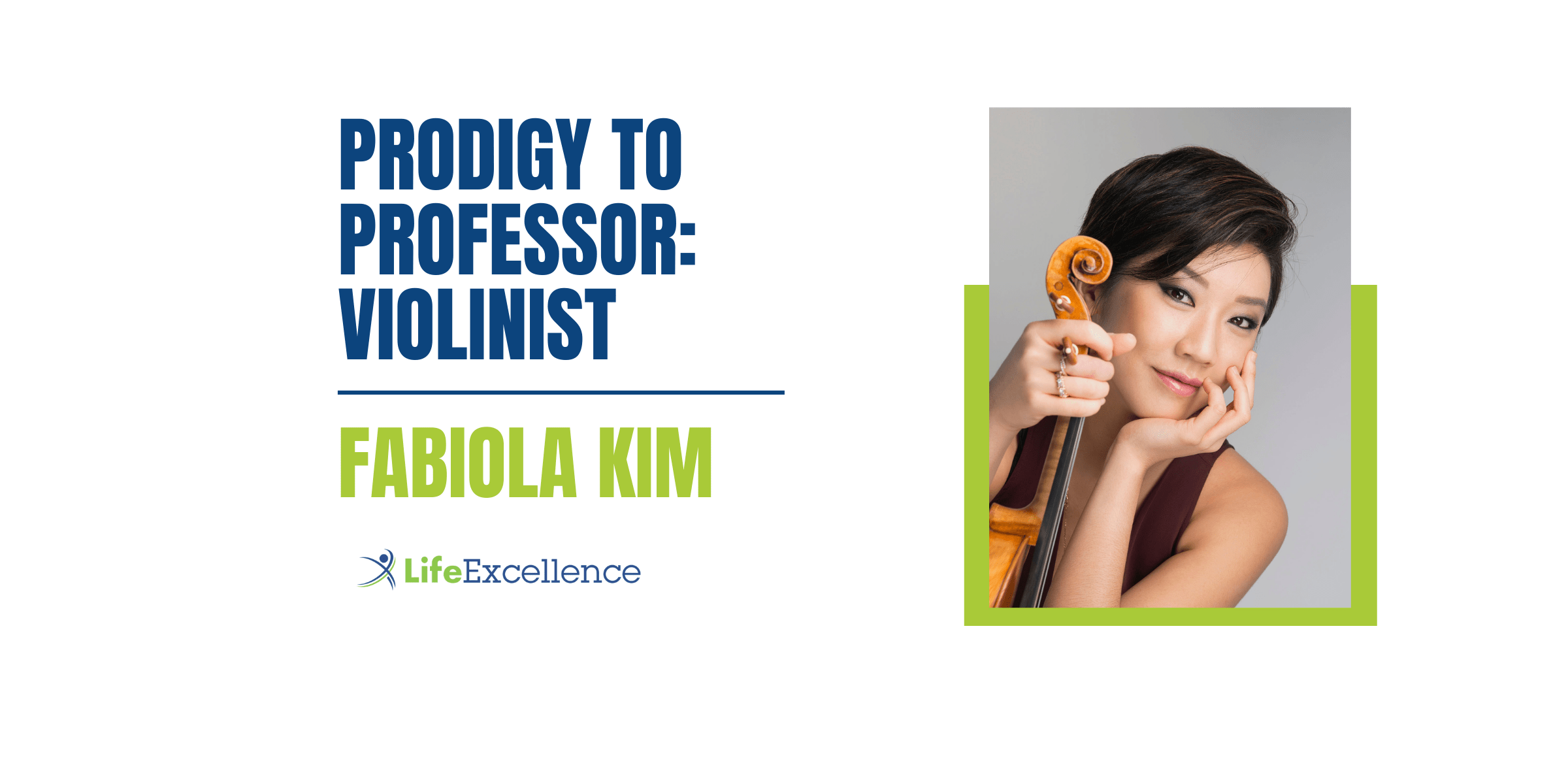 Prodigy to Professor: Violinist Fabiola Kim | LifeExcellence with Brian ...