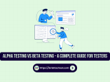 Alpha Testing Vs Beta Testing A Complete Guide For Testers