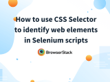 Css Selectors In Selenium Example To Locate Elements Browserstack