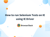 Ie Driver For Selenium Tests Tutorial Browserstack