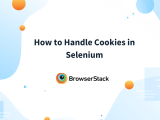 How To Handle Cookies In Selenium Webdriver Browserstack