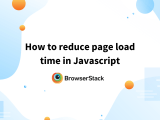 How To Reduce Page Load Time In Javascript Browserstack