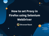 How To Set Proxy In Selenium Tutorial Browserstack