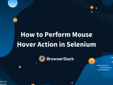 How To Perform Mouse Hover Action In Selenium Browserstack