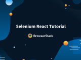 How To Test React Apps Using Selenium Tutorial Browserstack