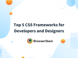 Top 5 Css Frameworks For Developers And Designers Browserstack