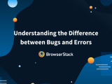 Bug Vs Error Key Differences Browserstack