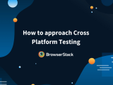 How To Perform Cross Device Testing Browserstack