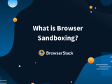 What Is Browser Sandboxing Browserstack