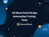 Top Android Automation Testing Tools Frameworks In 2024 Browserstack