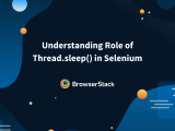 Understanding Role Of Thread Sleep In Selenium Browserstack
