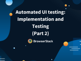 Automated Ui Testing Framework Development And Integration Browserstack