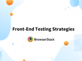 Front End Testing Strategy A Detailed Guide Browserstack