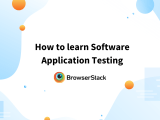 How To Learn Software Application Testing Browserstack