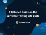 A Detailed Guide On The Software Testing Life Cycle Browserstack