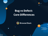 Bug Vs Defect Core Differences Browserstack