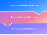 How To Solve Javascript Cross Browser Compatibility Issues Browserstack