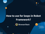 Using Robot Framework Beginner S Tutorial Browserstack