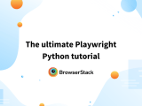 The Ultimate Playwright Python Tutorial Browserstack