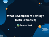 What Is Component Testing With Examples Browserstack