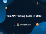 Top 10 Api Testing Tools In 2023 Browserstack