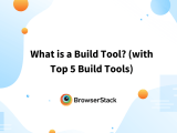 What Is A Build Tool With Top 5 Build Tools Browserstack