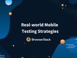 Real World Mobile Testing Strategies Browserstack