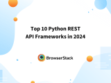 Top 10 Python Rest Api Frameworks In 2024 Browserstack