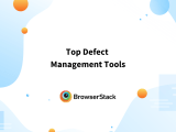 Top Defect Management Tools Browserstack